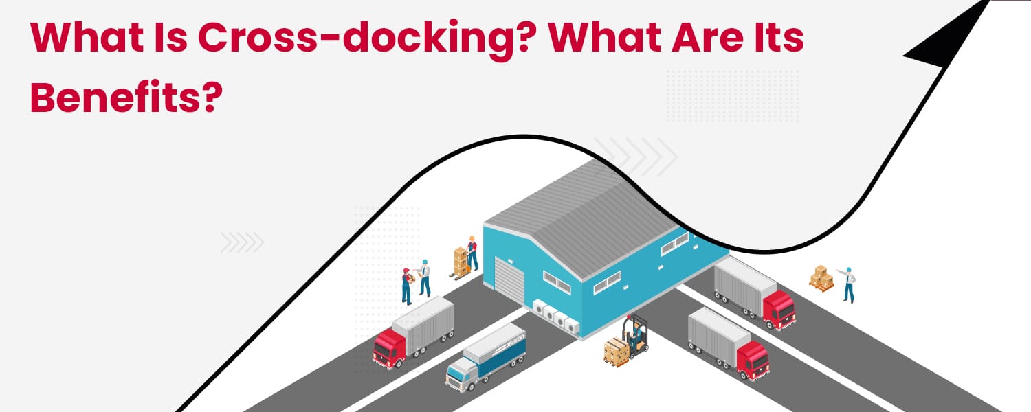 What is Cross-docking? What are its Benefits? - Nimbuspost