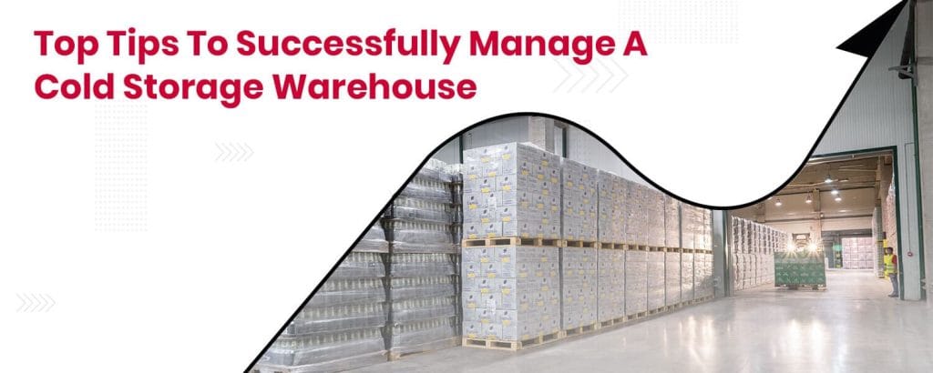 Top Tips To Successfully Manage A Cold Storage Warehouse – NimbusPost