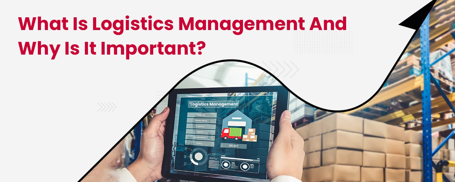 Logistics Management Meaning, Types, Functions and Importance