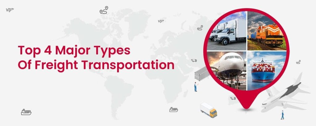Top Major Types of Freight Transportation: A Comprehensive Guide