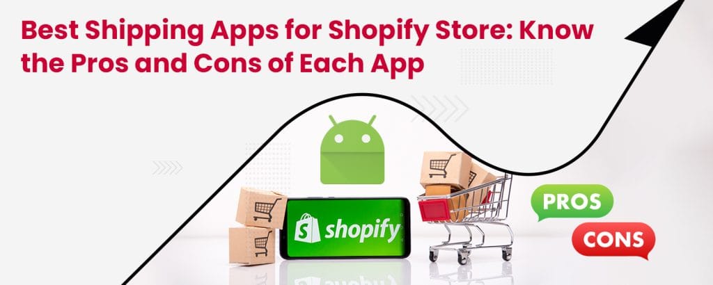 Top Shopify Shipping Apps: Pros & Cons of Each Included