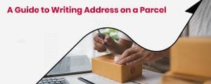 Parcel Addressing Guide: How to Write an Address Correctly