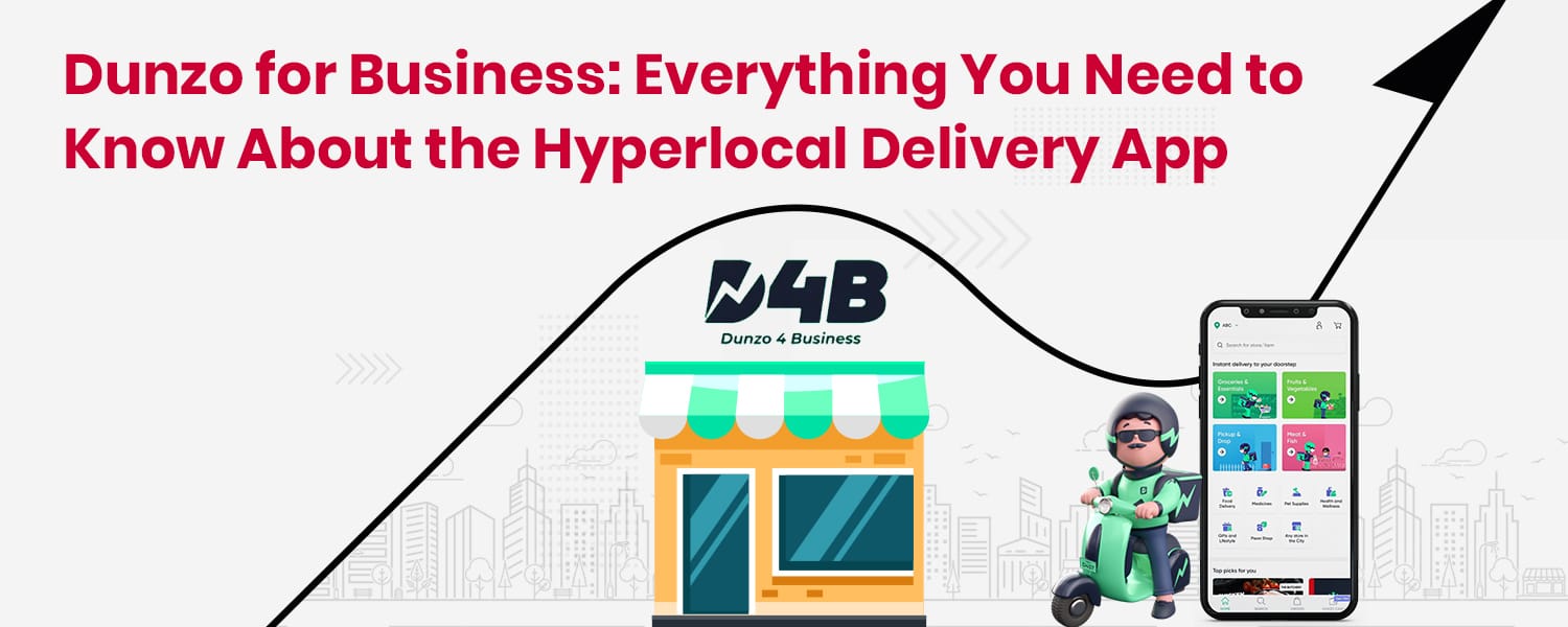 Dunzo Delivery for Business: All About the Hyperlocal App