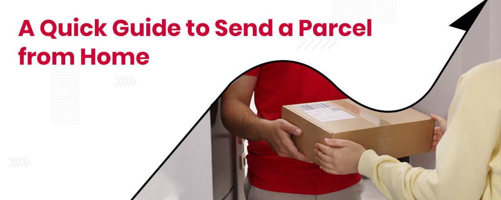 How to Courier a Parcel from Home: A Step-by-Step Guide