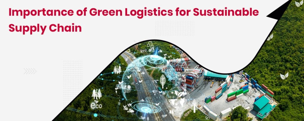 What is Green Logistics & Its Importance for Sustainable Supply Chains ...