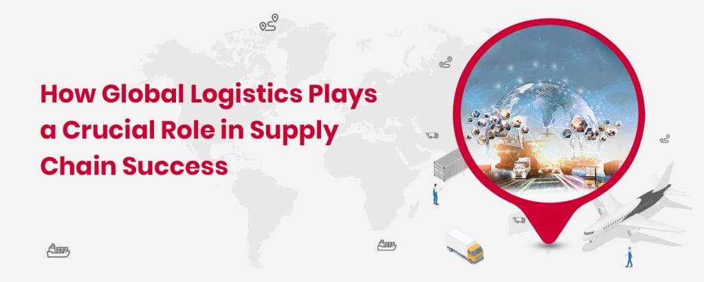 Understanding Global Logistics: Examples, Management, and Its Crucial ...