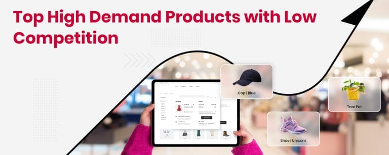 High-Demand & Low-Competition Products, How to Find More in 2025